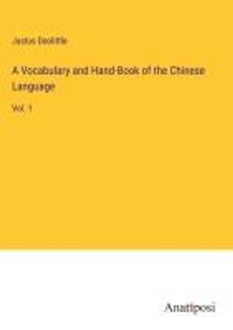 A Vocabulary and Hand-Book of the Chinese Language | Doolittle, Justus ...