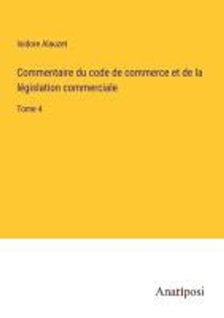 Commentaire du code de commerce et de la legislation commerciale ...