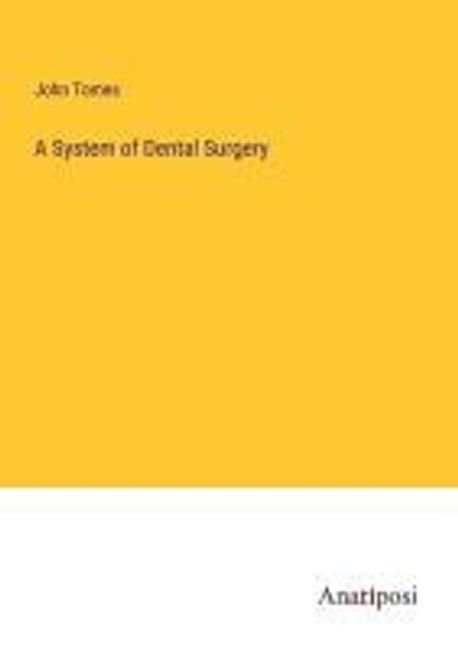 A System of Dental Surgery | Tomes, John - 교보문고