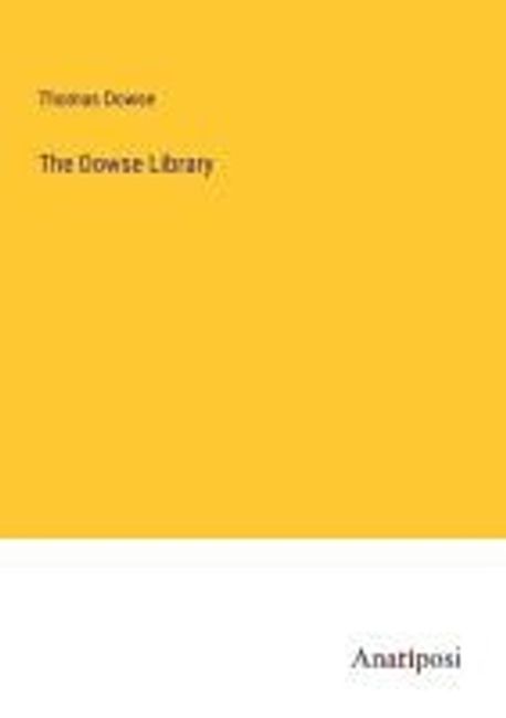 The Dowse Library | Dowse, Thomas - 교보문고