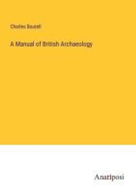 A Manual of British Archaeology | Boutell, Charles - 교보문고