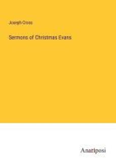 Sermons of Christmas Evans | Cross, Joseph - 교보문고