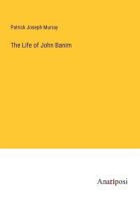 The Life of John Banim | Murray, Patrick Joseph - 교보문고