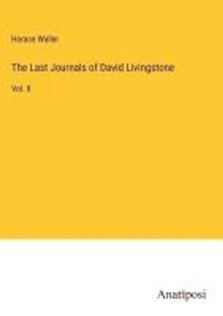 The Last Journals of David Livingstone | Waller, Horace - 교보문고