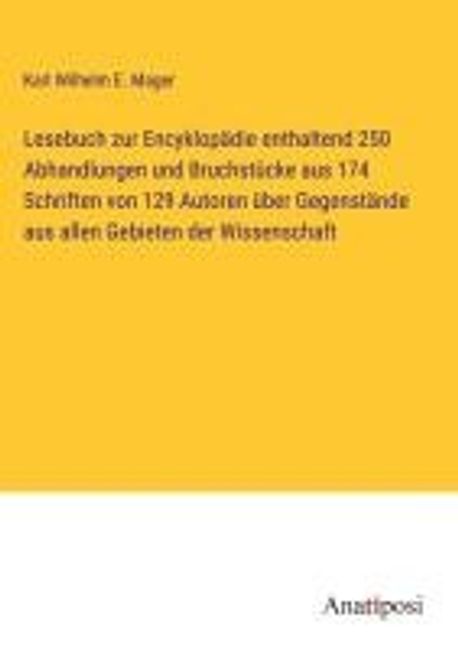 Lesebuch zur Encyklopaedie enthaltend 250 Abhandlungen und Bruchstuecke ...