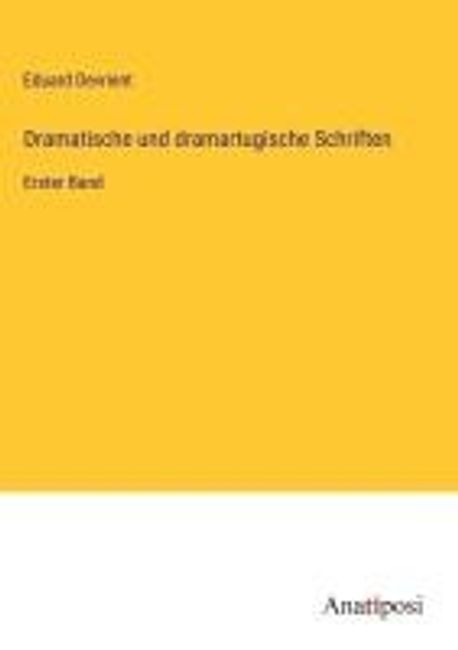 Dramatische und dramartugische Schriften | Devrient, Eduard - 교보문고