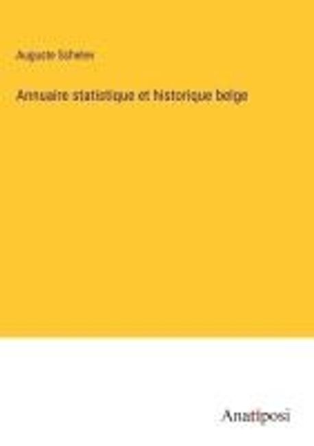 Annuaire statistique et historique belge | Schelev, Auguste - 교보문고