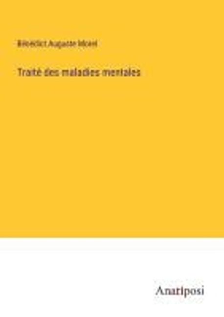 Traite des maladies mentales | Morel, Benedict Auguste - 교보문고