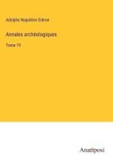 Annales archeologiques | Didron, Adolphe Napoleon - 교보문고