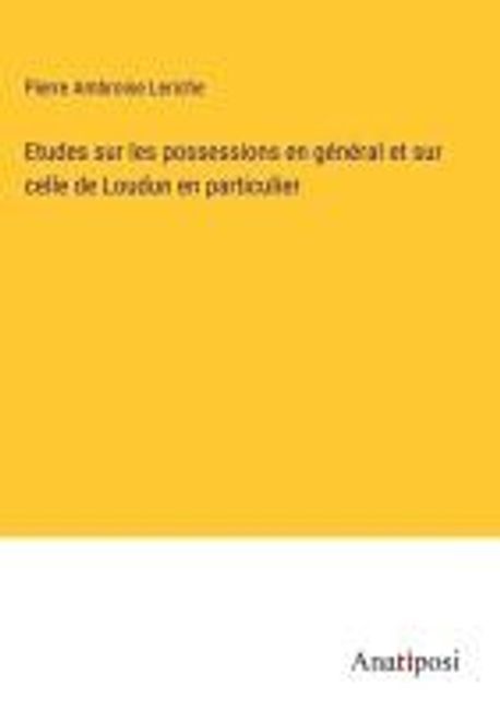 Etudes sur les possessions en general et sur celle de Loudun en ...