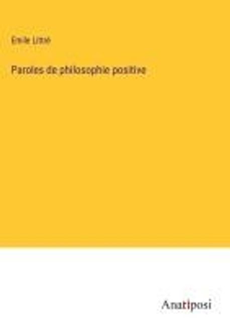 Paroles de philosophie positive | Littre, Emile - 교보문고