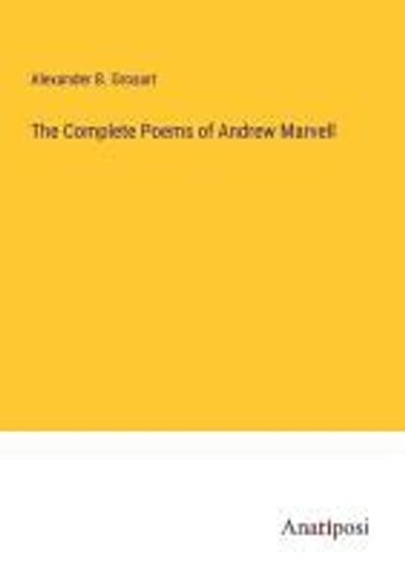 The Complete Poems of Andrew Marvell | Grosart, Alexander B. - 교보문고