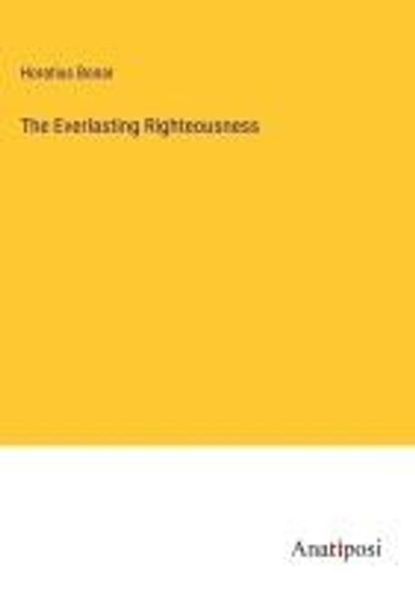 The Everlasting Righteousness | Bonar, Horatius - 교보문고