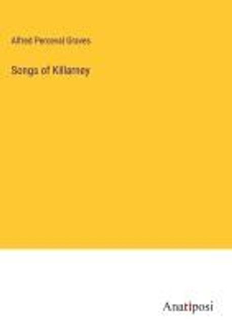 Songs of Killarney | Graves, Alfred Perceval - 교보문고