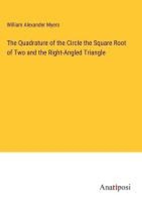 The Quadrature of the Circle the Square Root of Two and the Right ...