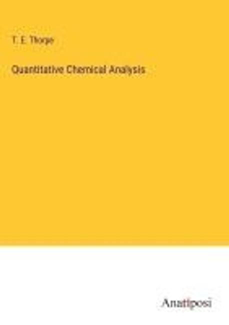 Quantitative Chemical Analysis | Thorpe, T. E. - 교보문고