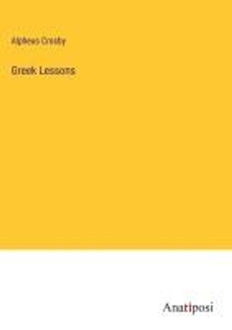 Greek Lessons | Crosby, Alpheus - 교보문고