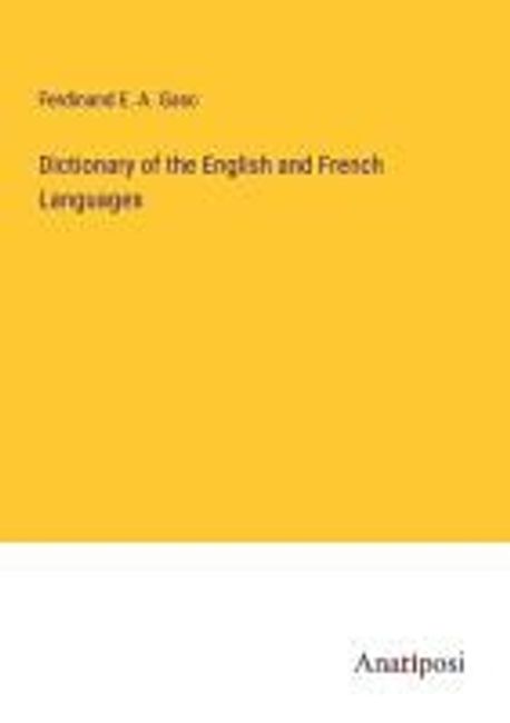 Dictionary of the English and French Languages | Gasc, Ferdinand E. A ...