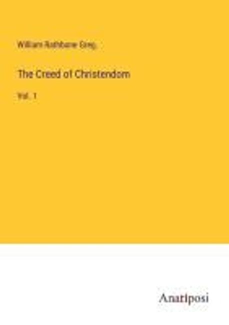 The Creed of Christendom | Greg., William Rathbone - 교보문고
