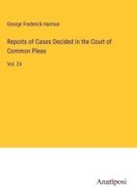 Reports of Cases Decided in the Court of Common Pleas | Harman, George ...