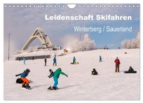 Leidenschaft Skifahren Winterberg / Sauerland (Wandkalender 2024 DIN A4 ...