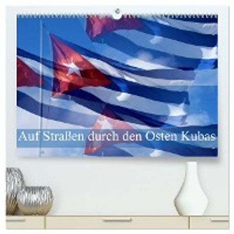 Auf Strassen durch den Osten Kubas (hochwertiger Premium Wandkalender ...
