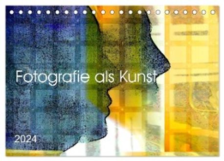 Fotografie als Kunst (Tischkalender 2024 DIN A5 quer), CALVENDO ...