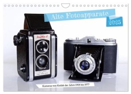Alte Fotoapparate - Kameras von Kodak der Jahre 1905 bis 1977 (Wandkalender 2025 DIN A4 quer ...