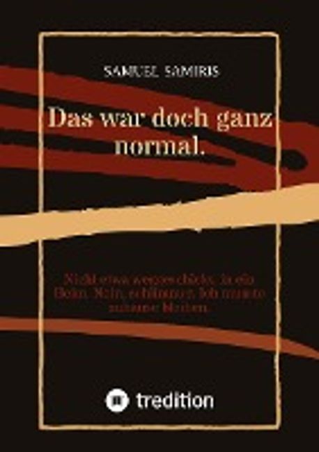 Das war doch ganz normal. | Samiris, Samuel - 교보문고