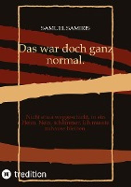 Das war doch ganz normal. | Samiris, Samuel - 교보문고