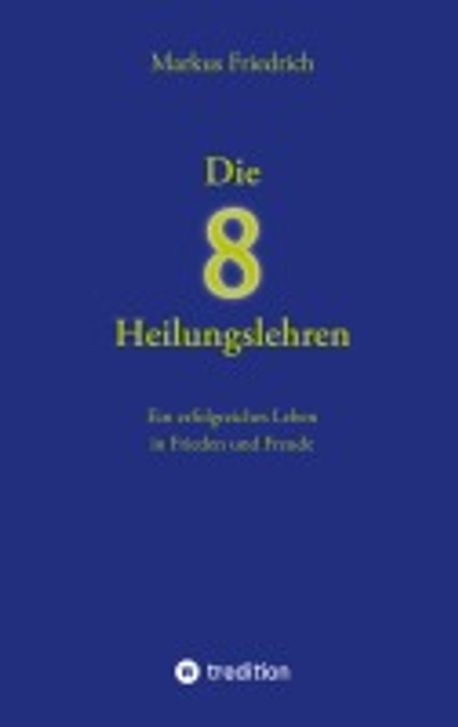 Die acht Heilungslehren | Friedrich, Markus - 교보문고