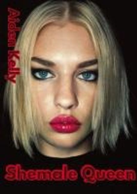 Shemale Queen | Kelly, Aiden - 교보문고