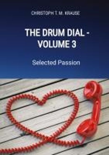 The Drum Dial - Volume 3 | Krause, Christoph T. M. - 교보문고
