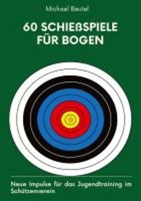 60 Schiessspiele fuer Bogen | Beutel, Michael - 교보문고