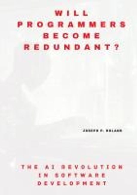 Will Programmers Become Redundant? | Roland, Joseph P. - 교보문고