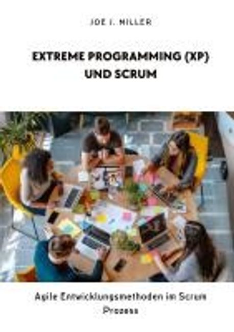 Extreme Programming (XP) und Scrum | Miller, Joe J. - 교보문고