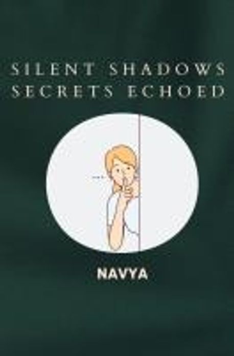 Silent Shadows Secrets Echoed | Navya - 교보문고