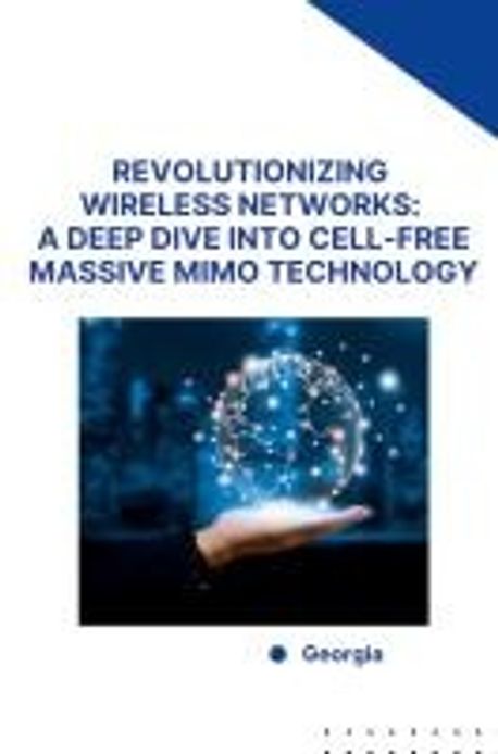 Revolutionizing Wireless Networks: A Deep Dive into Cell-Free Massive ...