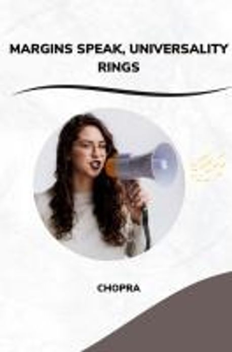 Margins Speak, Universality Rings | Chopra, Shobha Srinivasan - 교보문고