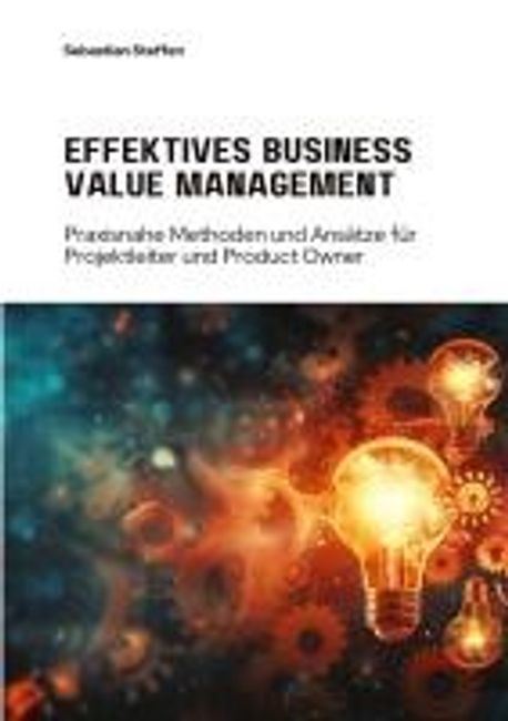 Effektives Business Value Management | Steffen, Sebastian - 교보문고