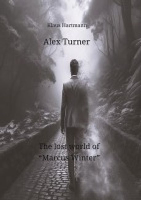 Alex Turner The lost world of Marcus Winter | Hartmann, Klaus - 교보문고