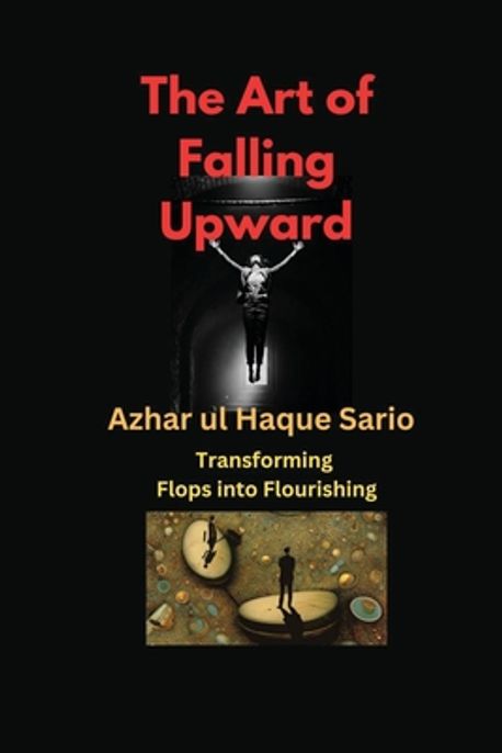 The Art of Falling Upward | Sario, Azhar Ul Haque - 교보문고