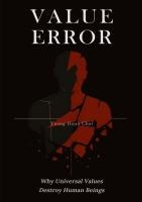 VALUE ERROR: Why Universal Values Destroy Human Beings - A Philosophical Critique of Ethics ...