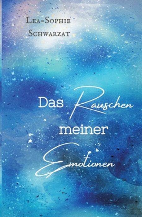 Das Rauschen meiner Emotionen | Schwarzat, Lea-Sophie - 교보문고