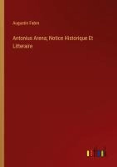 Antonius Arena; Notice Historique Et Litteraire | Fabre, Augustin - 교보문고