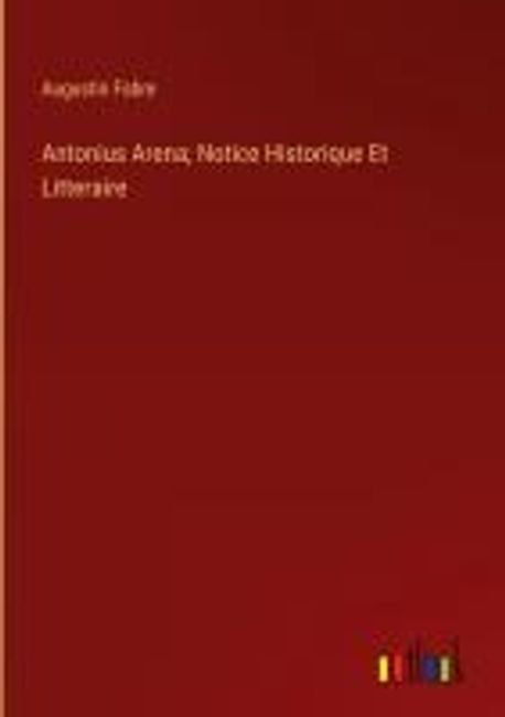 Antonius Arena; Notice Historique Et Litteraire | Fabre, Augustin - 교보문고