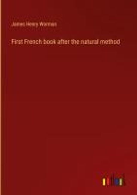 First French book after the natural method | Worman, James Henry - 교보문고