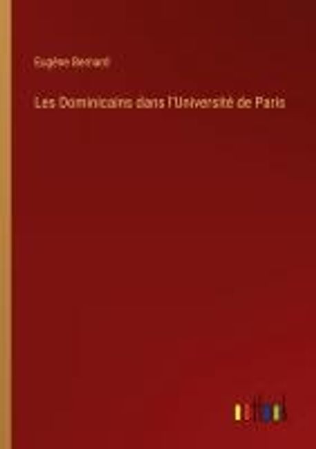 Les Dominicains dans l'Universite de Paris | Bernard, Eugene - 교보문고