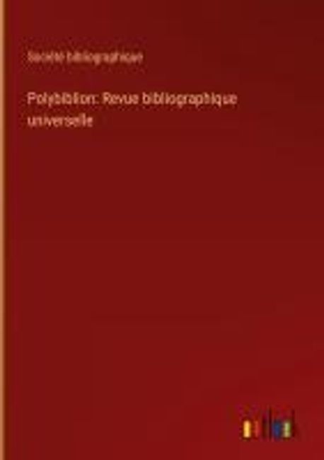 Polybiblion: Revue bibliographique universelle | Societe ...