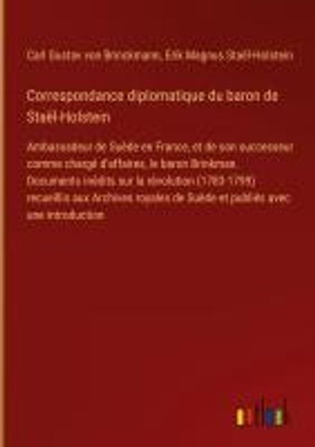 Correspondance diplomatique du baron de Stael-Holstein | Brinckmann ...